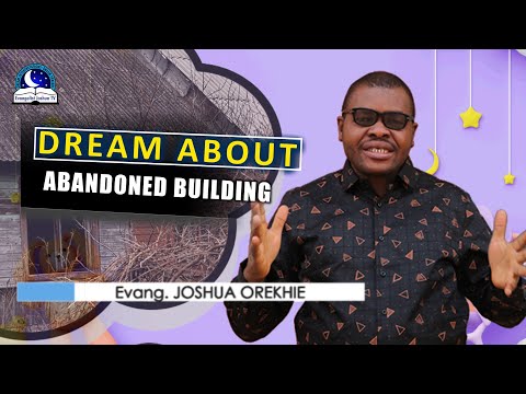 Dreams About An Abandoned Buliding or Home - Meaning from Evangelist Joshua