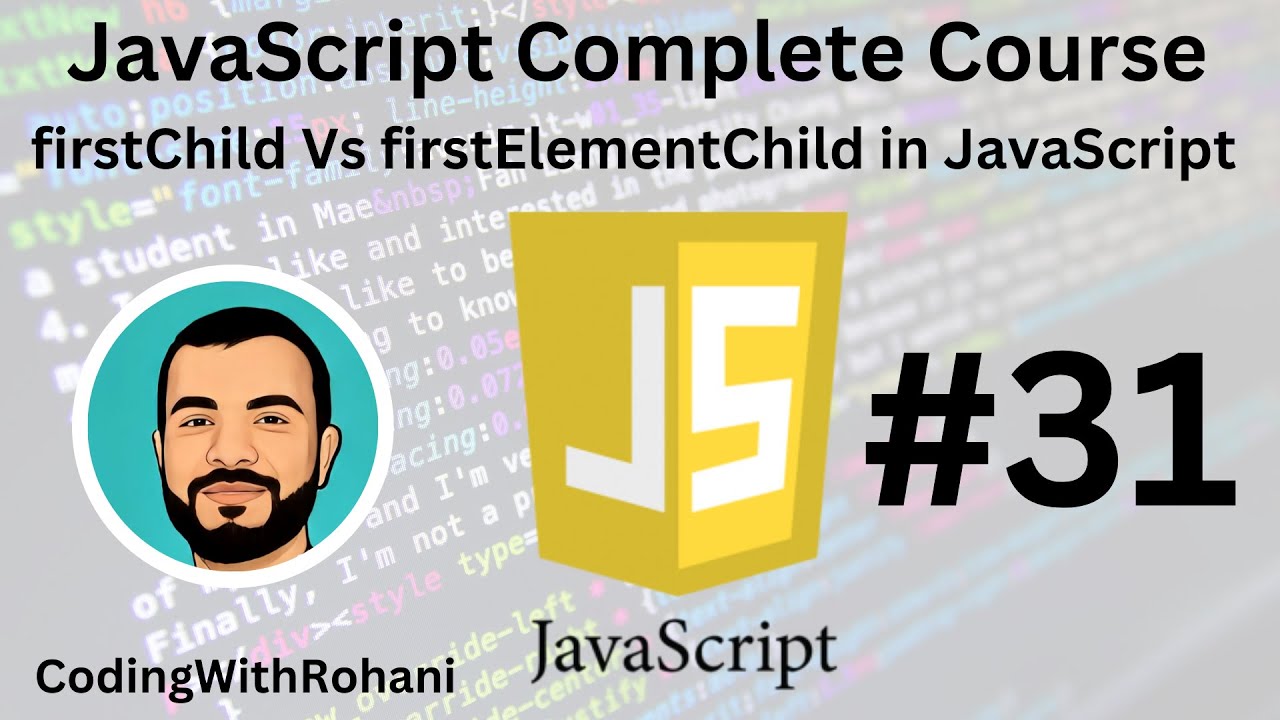 JavaScript Complete Course|| #31 firstChild, lastChild & firstElementChild|| CodingWithRohani