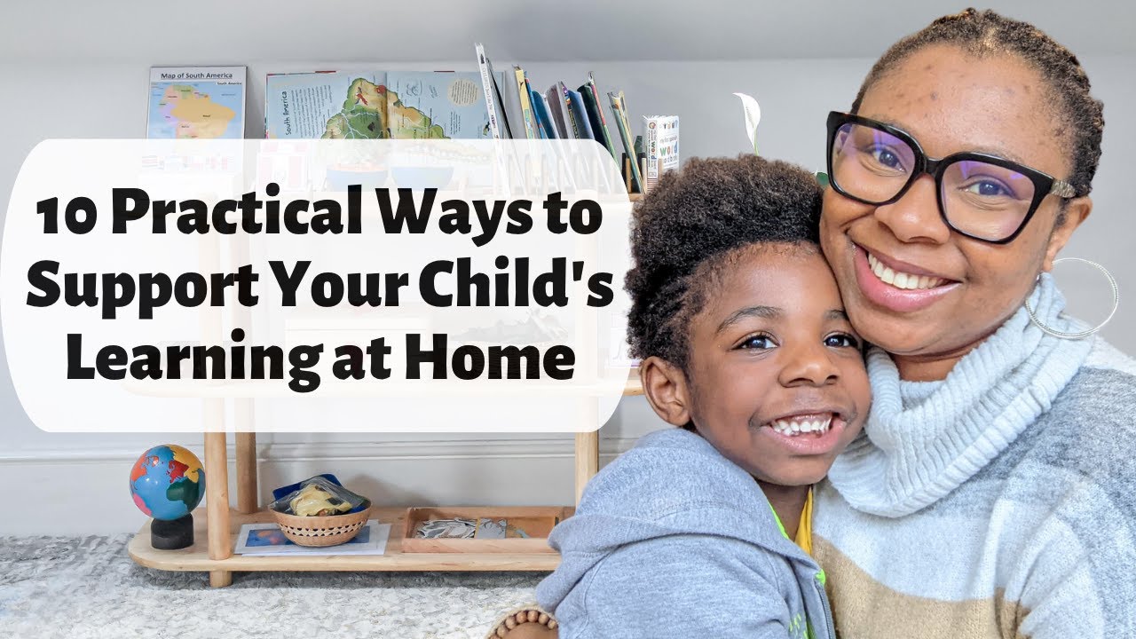10 Practical Ways to Support Your Child's Learning at Home