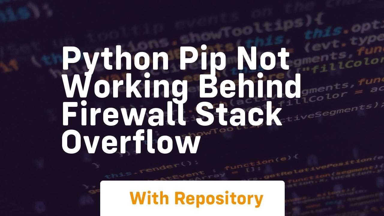python Pip not working behind firewall Stack Overflow