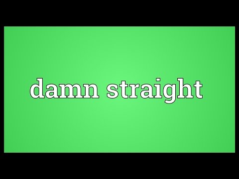 Damn straight Meaning