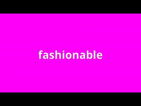 what is the meaning of fashionable