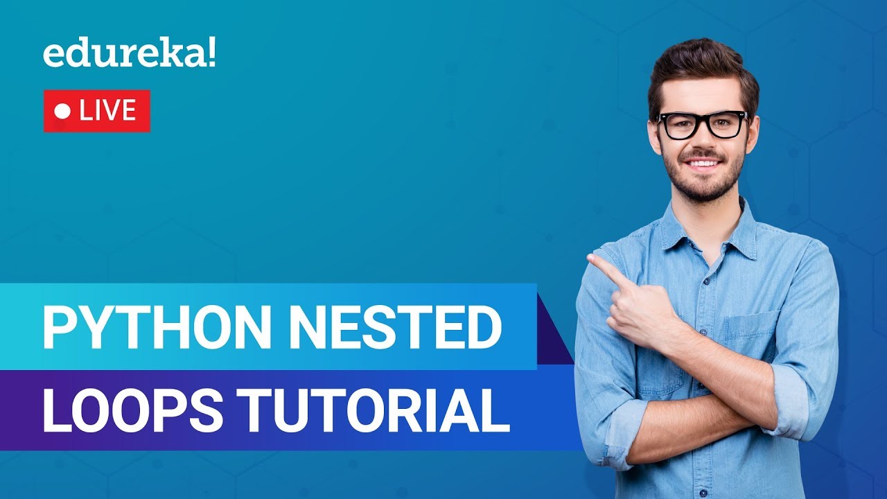 Python Nested Loops Tutorial | Python Loops | Python Training | Edureka | Python Live - 1