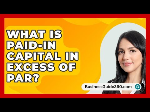 What Is Paid-In Capital In Excess Of Par? - BusinessGuide360.com