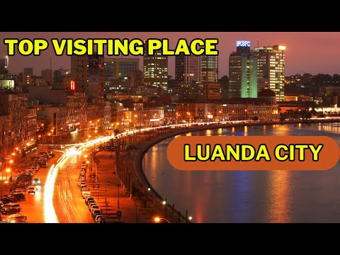 Luanda City | best place to visit in luanda city | capital city of angola