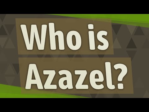Who is Azazel?