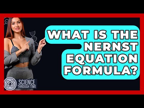What Is The Nernst Equation Formula? - Science Through Time