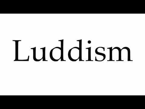 How to Pronounce Luddism