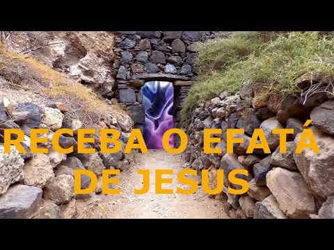 ORAÇÃO DE EFATÁ DE JESUS (ABRE-TE)