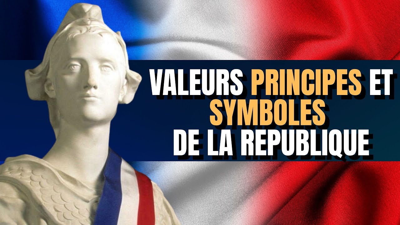 VALUES, PRINCIPLES AND SYMBOLS OF THE FRENCH REPUBLIC