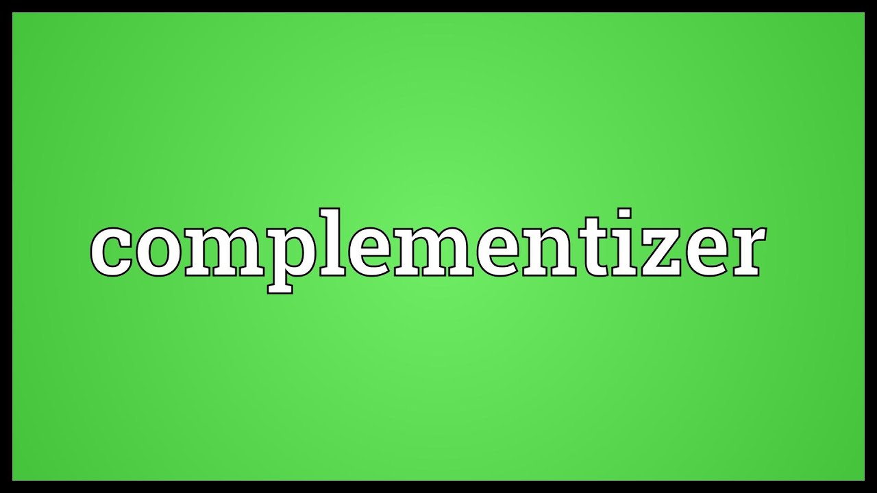 Complementizer Meaning