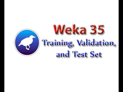 Weka Tutorial 35: Creating Training; Validation and Test Sets (Data ...