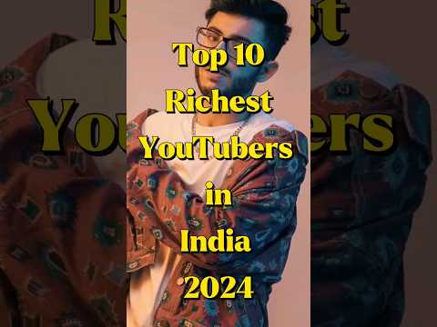 Top 10 Richest YouTubers in India 2024 / Net worth and Chennl Category #ytshorts #viral #top