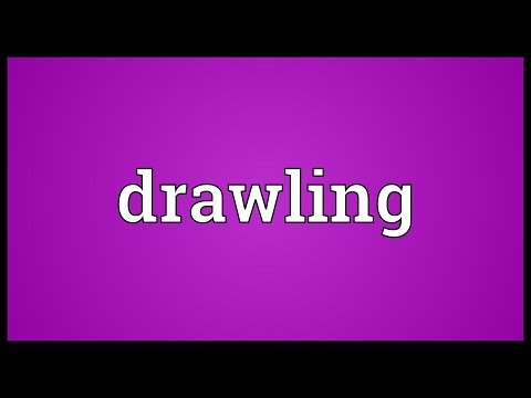 Drawling Meaning