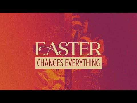 BCC Online | Easter Changes Everything | March 31, 2024