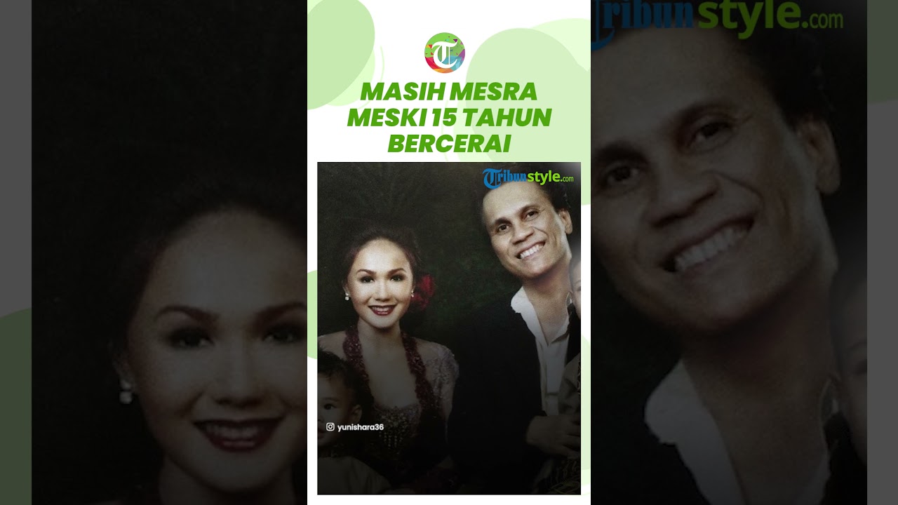 Meski Sudah 15 Tahun Bercerai, Yuni Shara Masih Tampak Mesra dengan Mantan Suami - Tribun Video