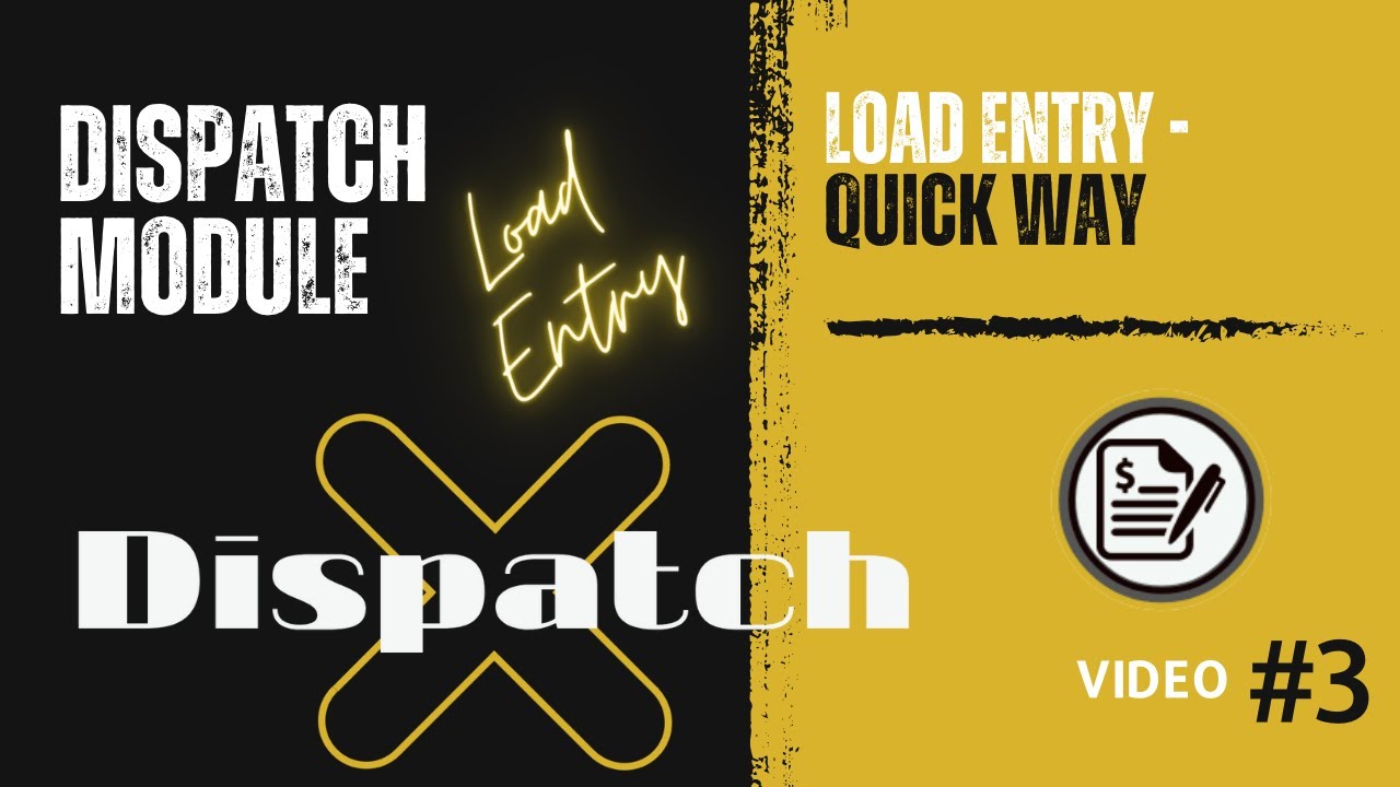 Dispatch Video #3 - Load Entry - Quick Way