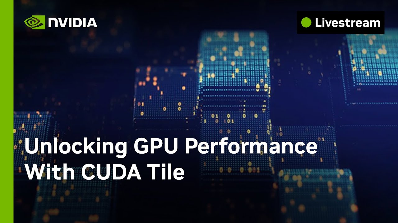 Unlocking GPU Performance with CUDA Tile