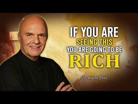 If You Are Seeing This, You Are Going To Be Rich - Wayne Dyer Motivation