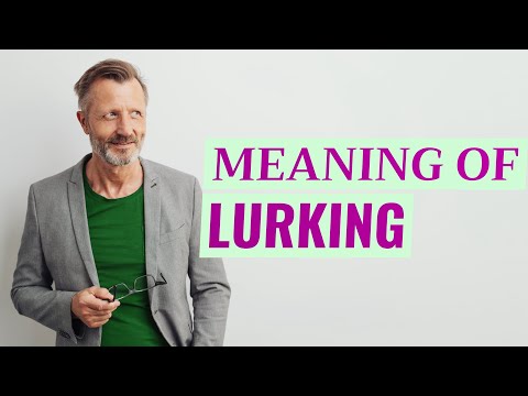 Lurking | Meaning of lurking ๐ ๐ ๐
