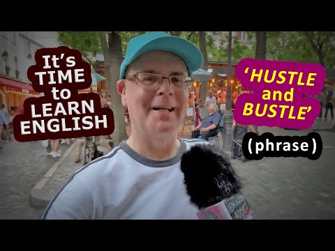 ‘Hustle and bustle’ - what does it mean? - it’s time to learn English.
