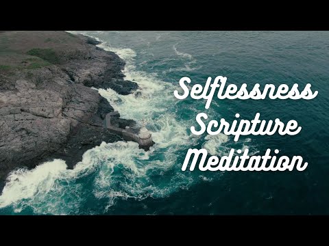 Selflessness Bible Scripture Meditation Beautiful Water Scenery Relaxing Peaceful Calm Music