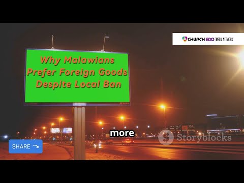 Why Malawians Prefer Foreign Goods Despite Local Ban
