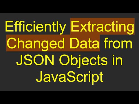 Efficiently Extracting Changed Data from JSON Objects in JavaScript
