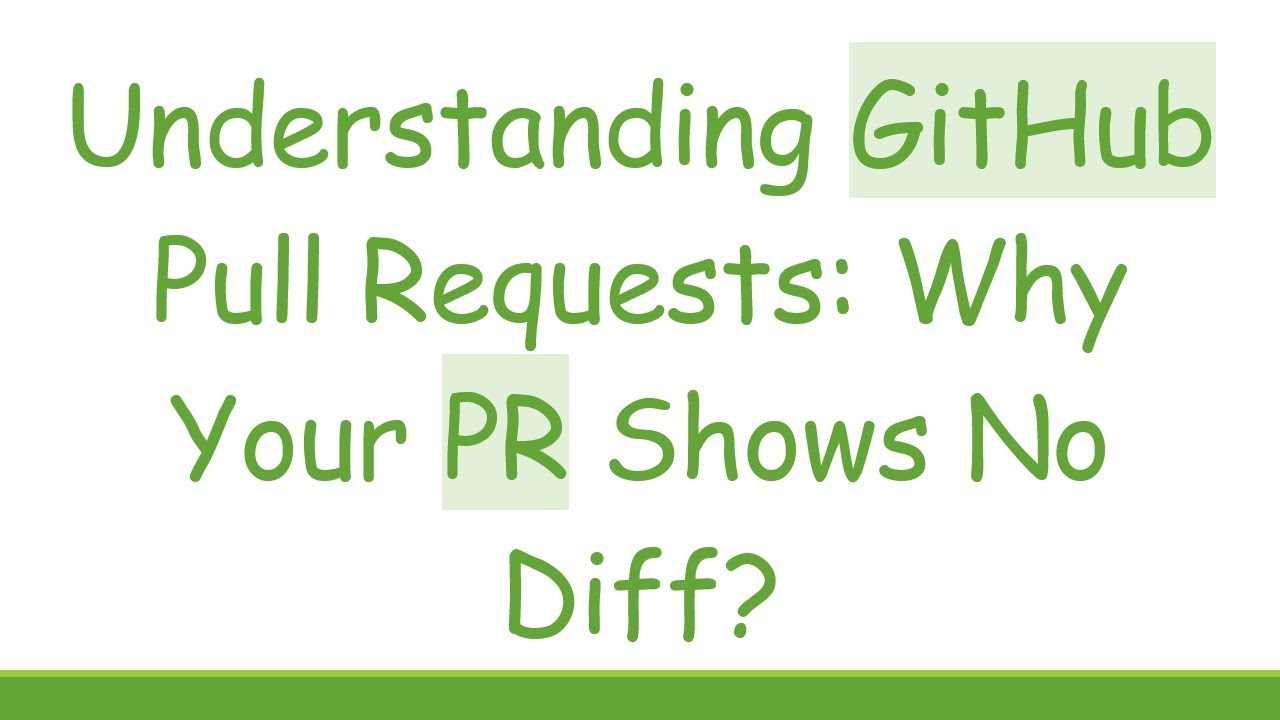 Understanding GitHub Pull Requests: Why Your PR Shows No Diff?