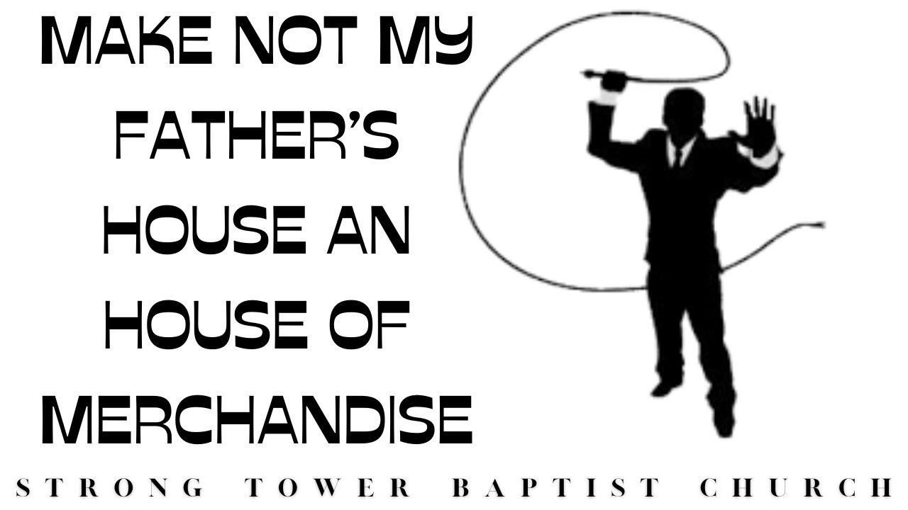 Make Not My Father's House An House Of Merchandise | STBC