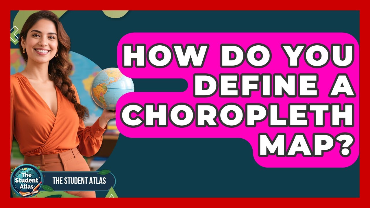 How Do You Define A Choropleth Map? - The Student Atlas