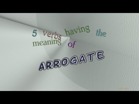 arrogate - 5 verbs which are synonyms to arrogate (sentence examples)