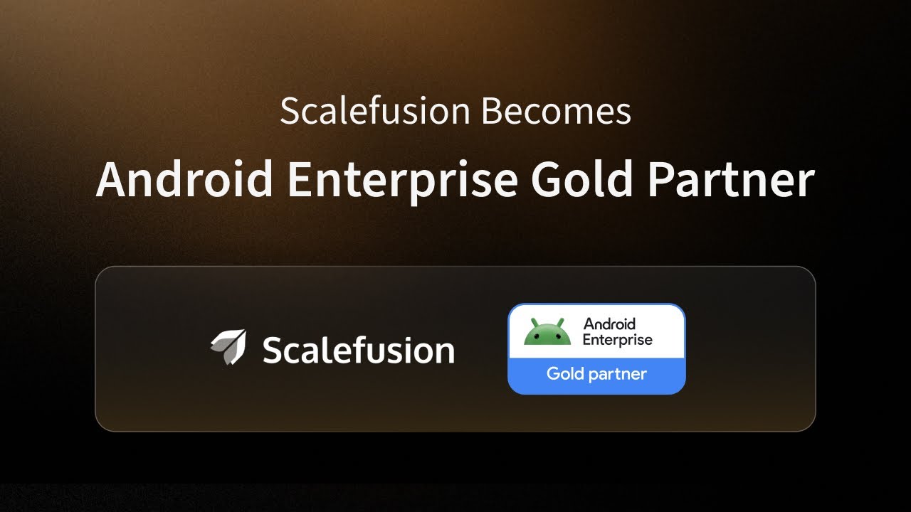 Scalefusion becomes an Android Enterprise Gold Partner