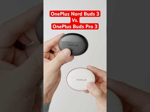 OnePlus Buds Pro 3 vs Nord Buds 3: What are the Differences?