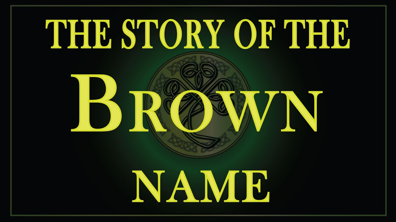 The story of the name Brown or Browne.