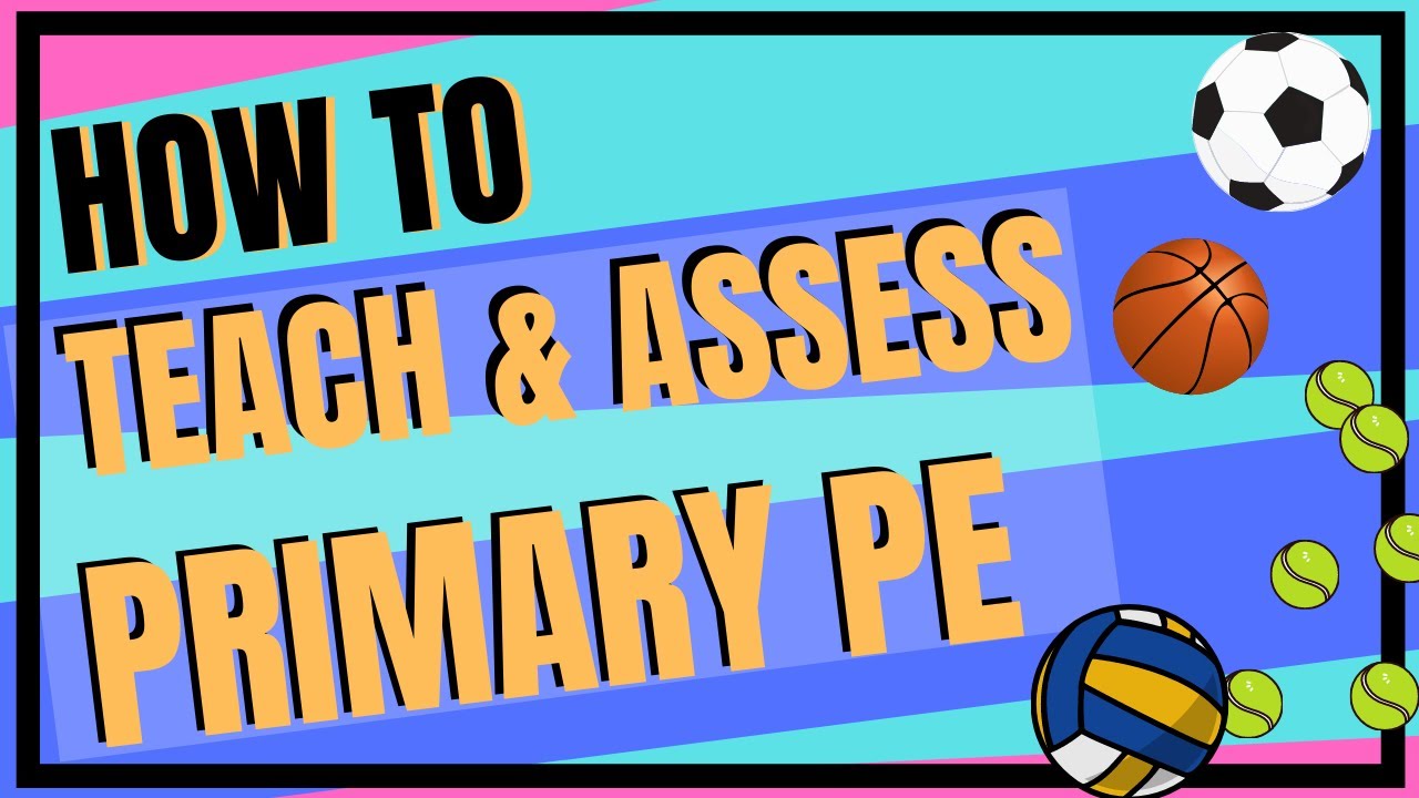 How to Teach and Assess Primary PE