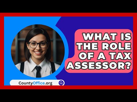 What Is The Role Of A Tax Assessor? - CountyOffice.org