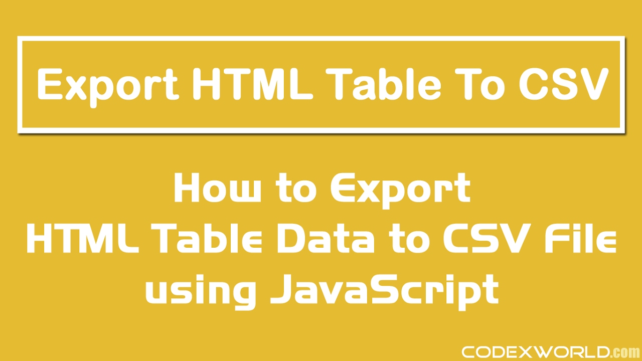 Export HTML Table Data to CSV using JavaScript
