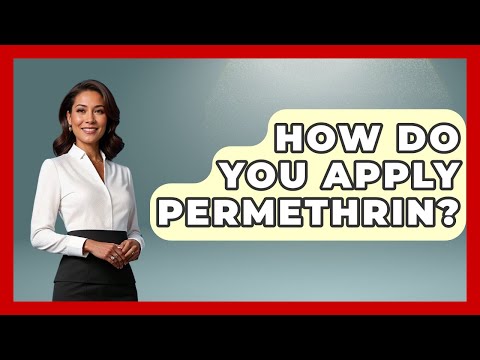 How Do You Apply Permethrin? - Skin Savvy Dermatology