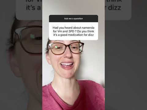 Had you heard about Namenda for VM and 3PD? Do you think it's a good medication for dizz?