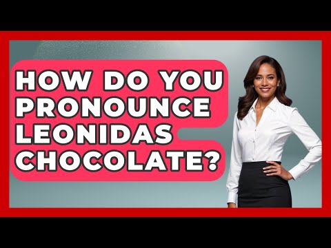 How Do You Pronounce Leonidas Chocolate? - Exploring The Benelux