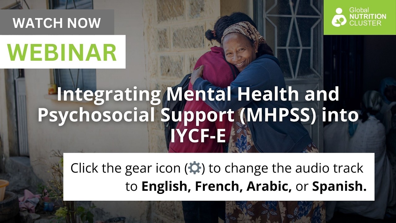 Integrating Mental Health and Psychosocial Support (MHPSS) into IYCF‑E | Webinar [EN/FR/AR/ES]