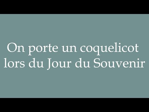 How to Pronounce ''On porte un coquelicot lors du Jour du Souvenir'' Correctly in French