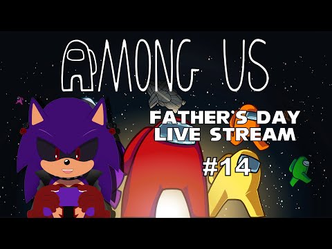 Live Streaming with Dark the Hedgehog Among Us Father's Day Live Stream #14