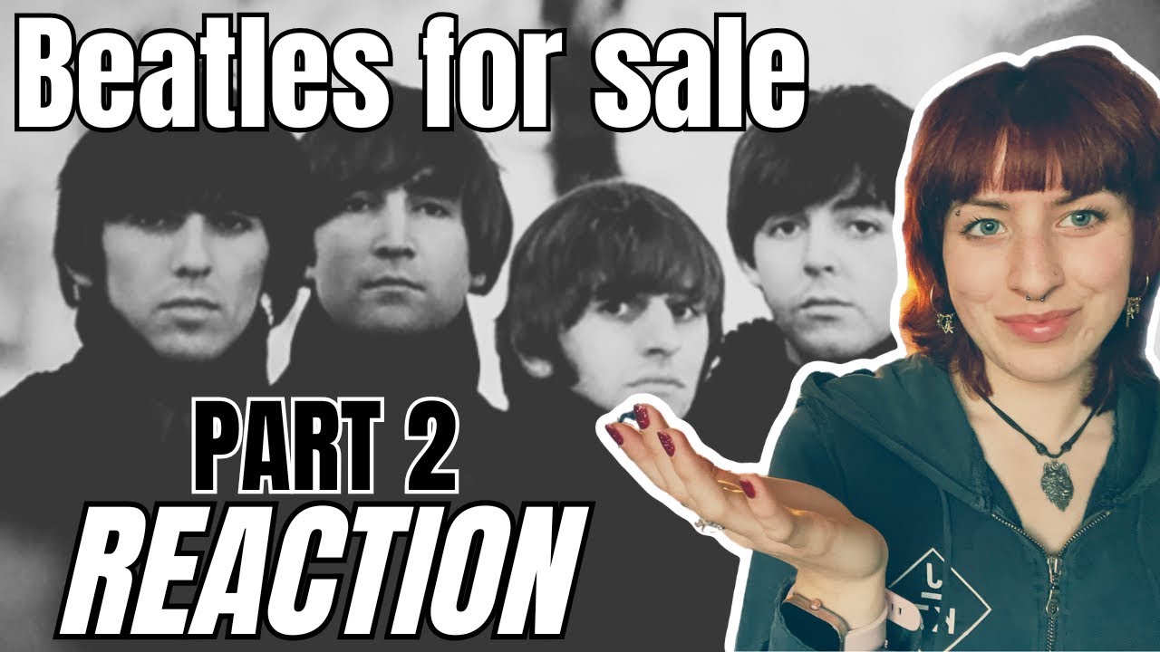 Hannah reacts to “Beatles for Sale” | Part 2