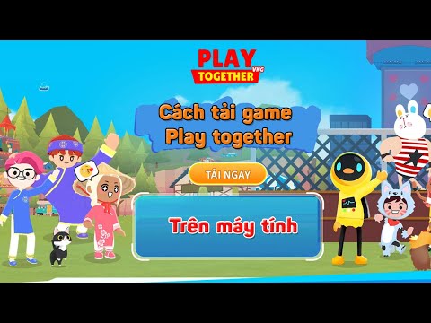 Cách tải cài game Play Together trên máy tính laptop pc - Cách chơi Play Together trên PC