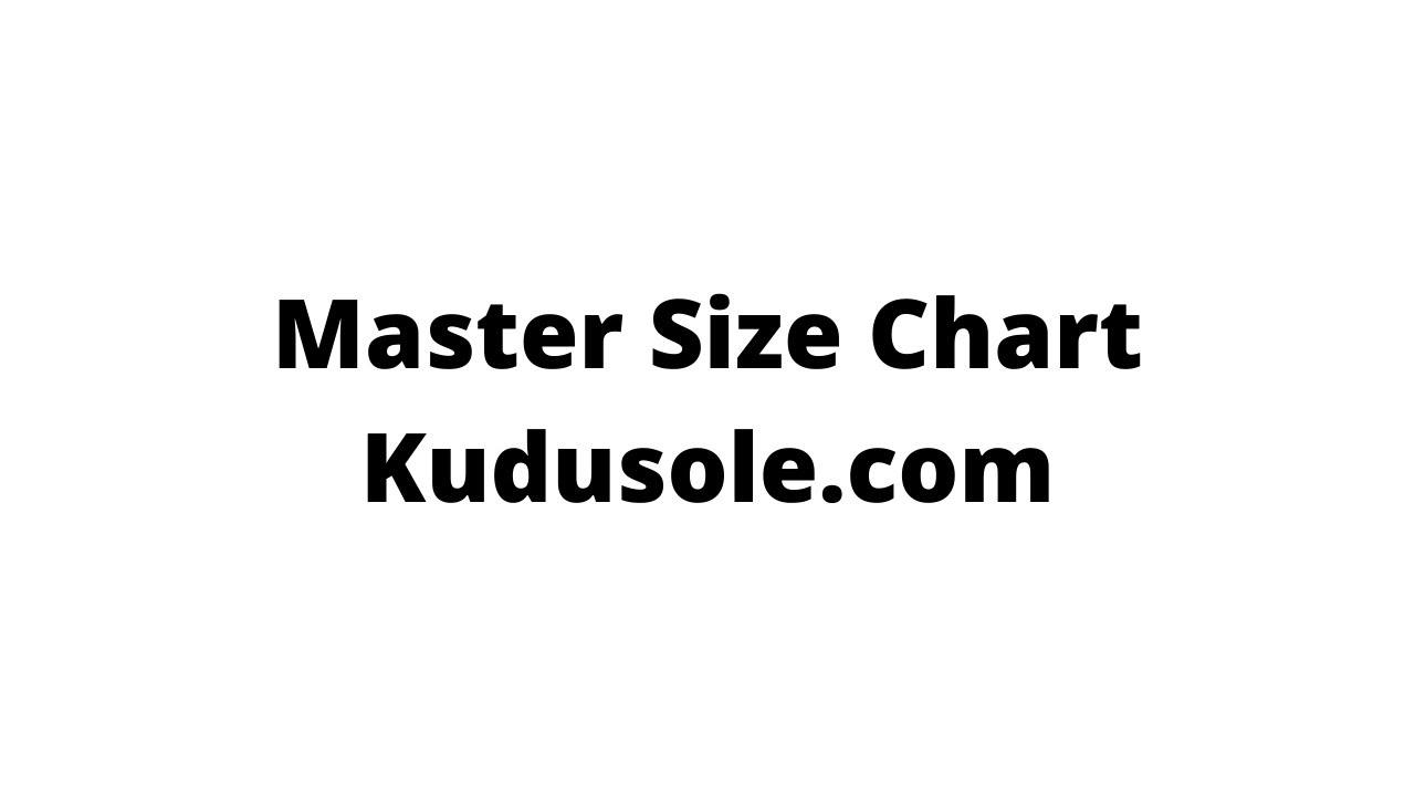 Master Size Chart for shoe sizing