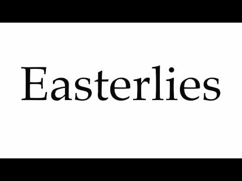 How to Pronounce Easterlies