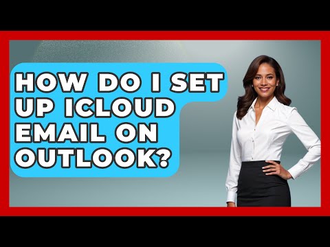 How Do I Set Up iCloud Email On Outlook? - TheEmailToolbox.com