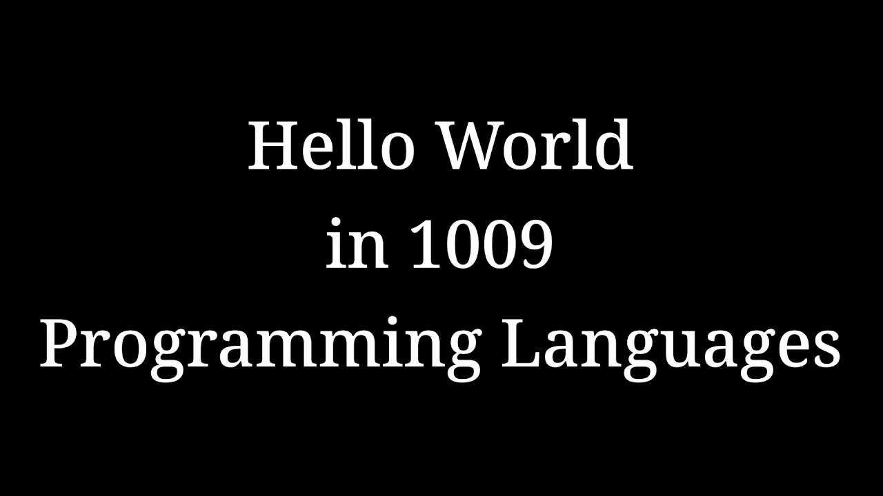 Hello World in 1009 Programming Languages